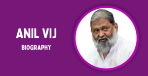 Anil Vij: Biography, Wiki, Career, Net Worth, Caste, Contact, etc.